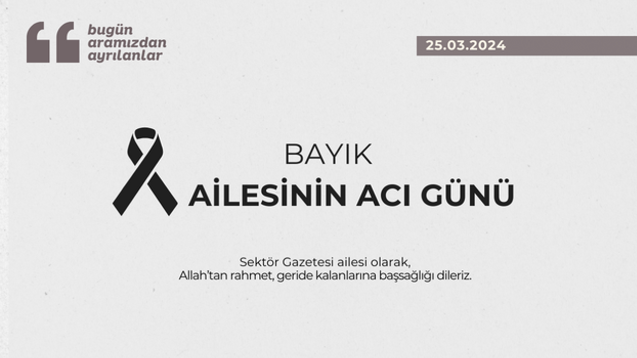 Bayık ailesinin acı günü - Sektör Gazetesi - Manisa'nın En Büyük Gazetesi