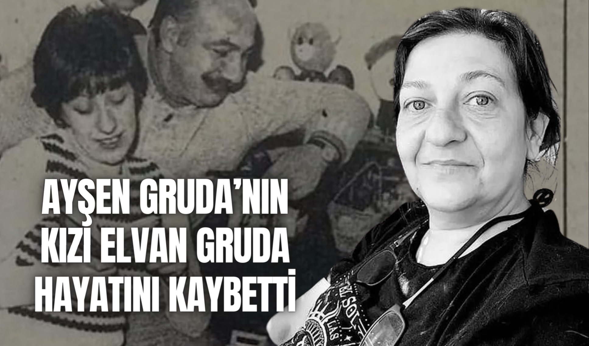 Ayşen Gruda’nın kızı Elvan Gruda hayatını kaybetti | Elvan Gruda kimdir ...