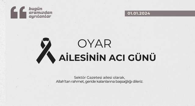 Oyar ailesinin acı günü - Sektör Gazetesi - Manisa'nın En Büyük Gazetesi