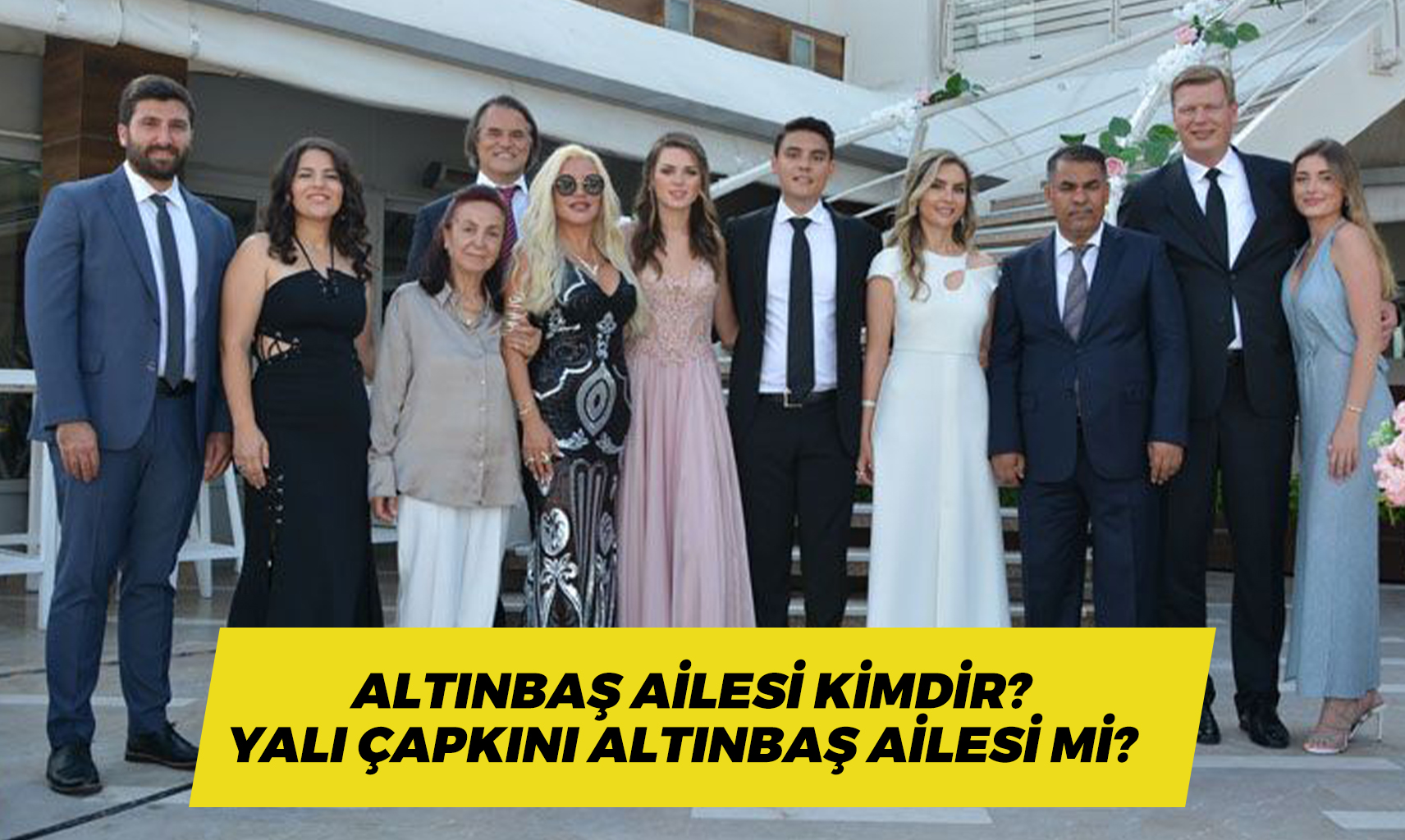 Altınbaş Ailesi Kimdir? Yalı Çapkını Altınbaş Ailesi Mi? Gelinleri Kim ...