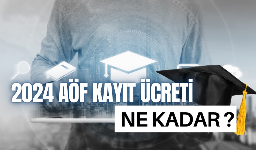 AÖf Kayıt ücreti Ne Kadar 2024 İşte Anadolu Üniversitesi Atatürk