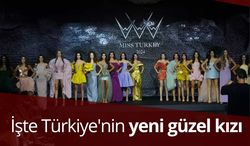 Miss Turkey 2024'ün birincisi belli oldu! İşte Türkiye'nin yeni güzeli ...