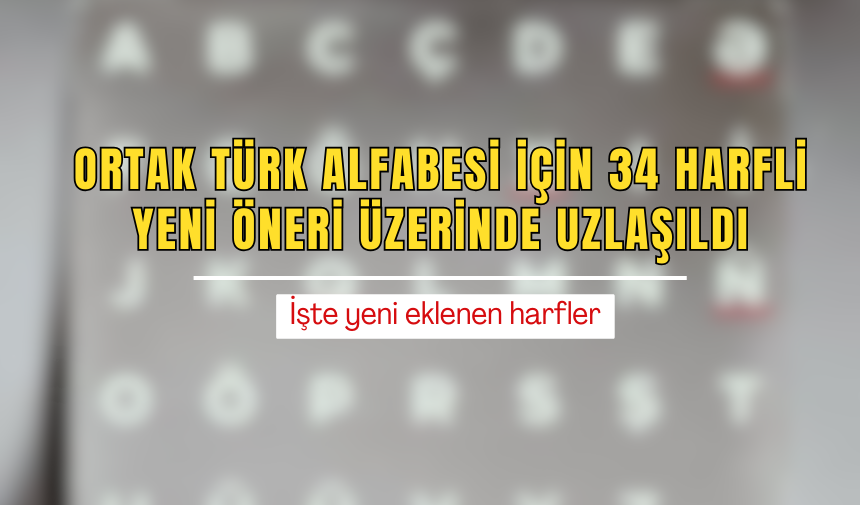 Ortak Türk Alfabesi İçin 34 Harfli Öneri Üzerinde Karar Verildi | İşte ...