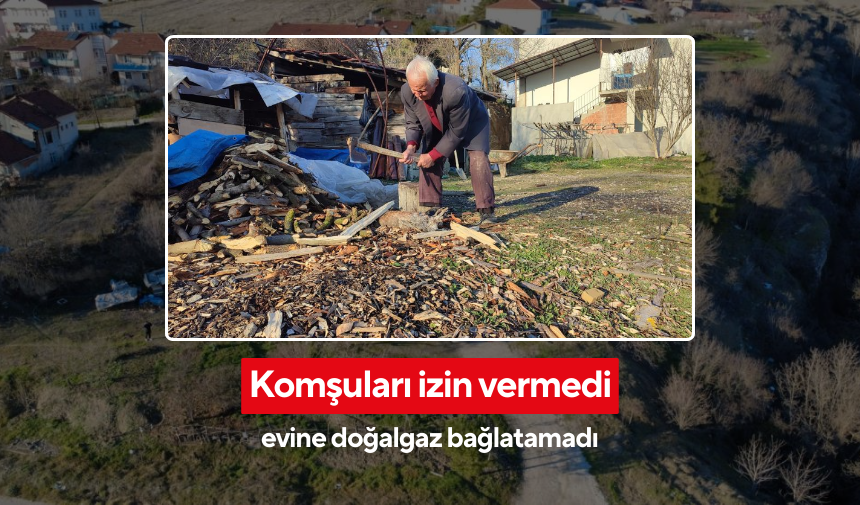 Komşuları yüzünden evine doğalgaz bağlatamayan vatandaş isyan etti ...