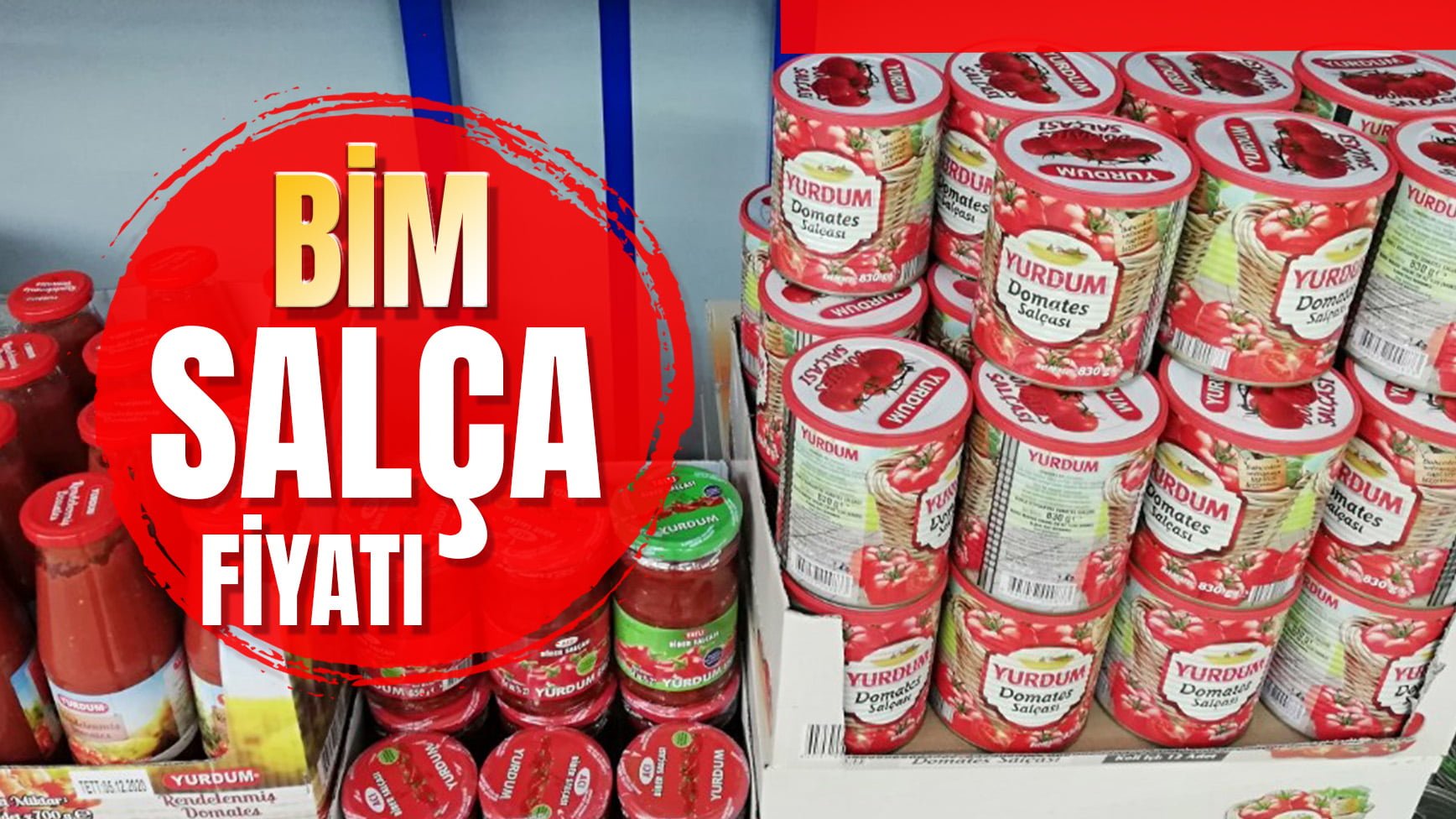 BİM Salça Fiyatı Güncel 2024 Listesi! BİM'de Hangi Salçalar Var ...