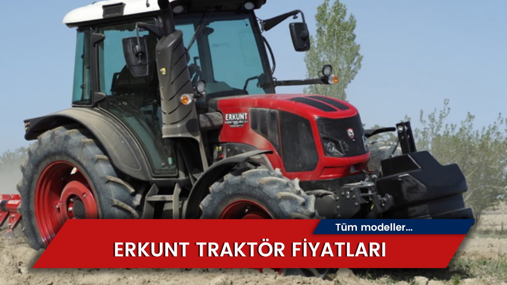 Erkunt Traktör Fiyatları 2025: Yeni Fiyat Listesi (ZAMLI) - Sektör ...
