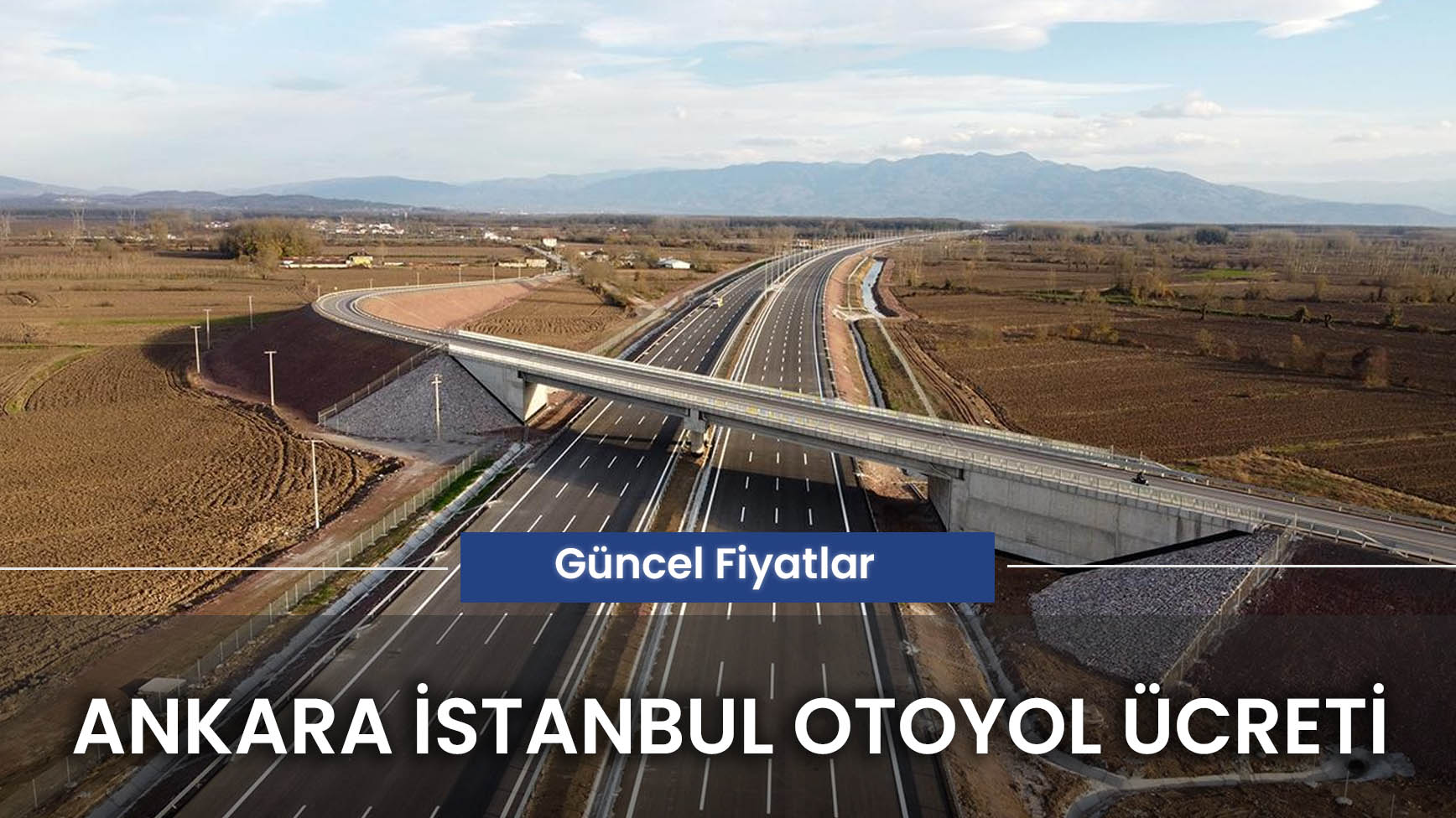 Ankara İstanbul Otoyol Ücreti 2024: Son Dakika! Ne Kadar Oldu? Detaylar ...